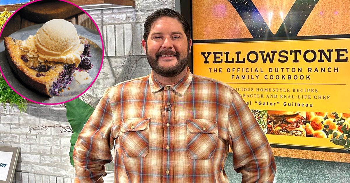 ‘Yellowstone’ Chef Gator Guilbeau Shares Blueberry Cobbler Recipe ...